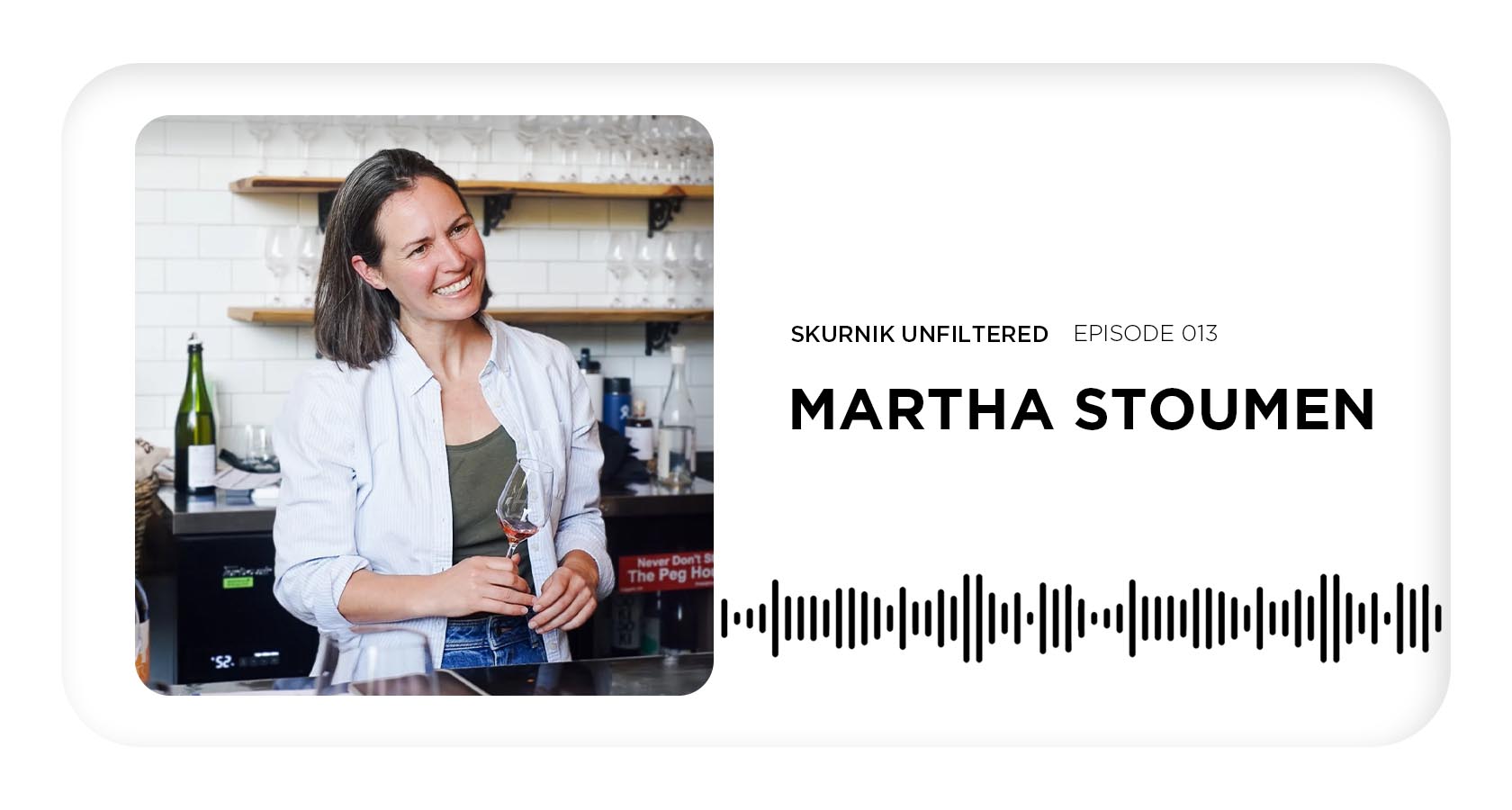 Episode 13: Martha Stoumen - Skurnik Wines & Spirits